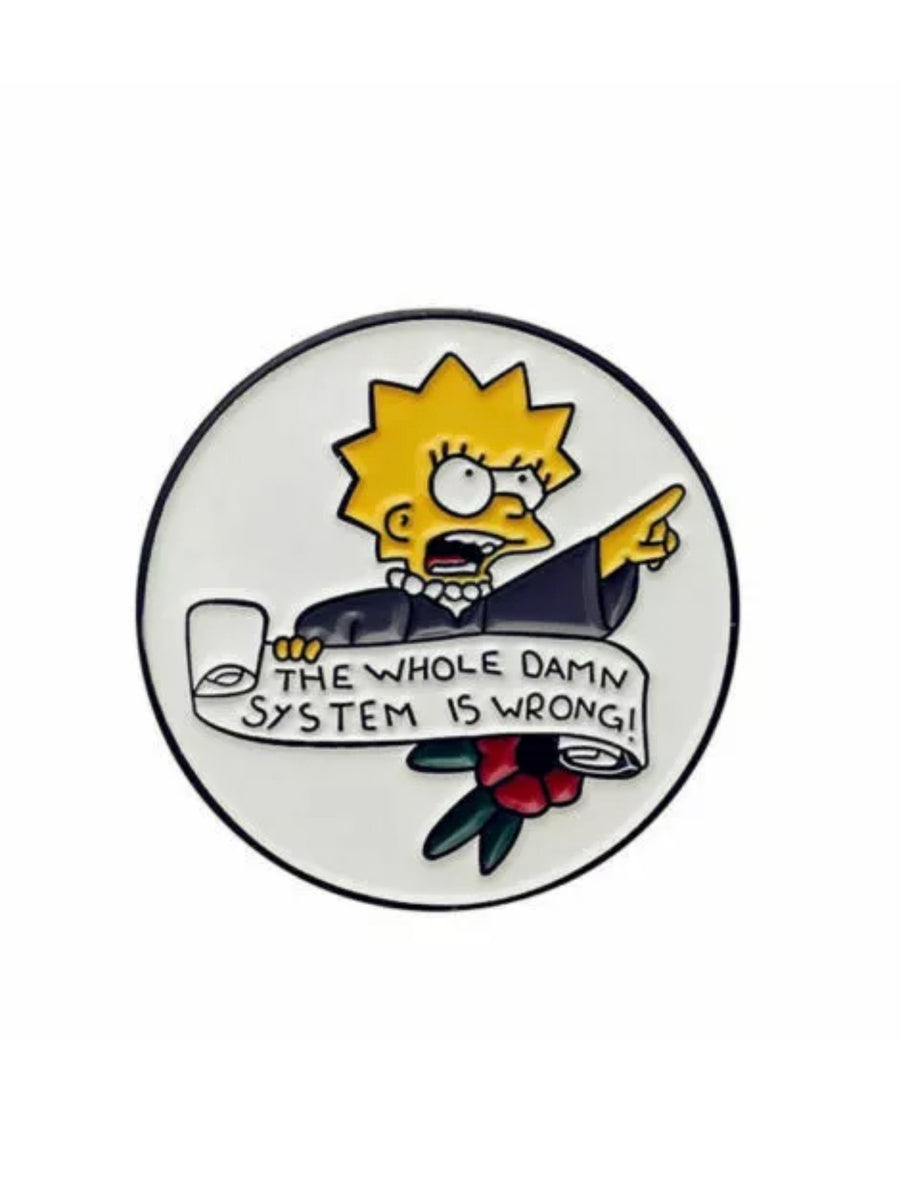 The Whole Damn System Is Wrong Lisa Simpsons Pin – Fatal Envy